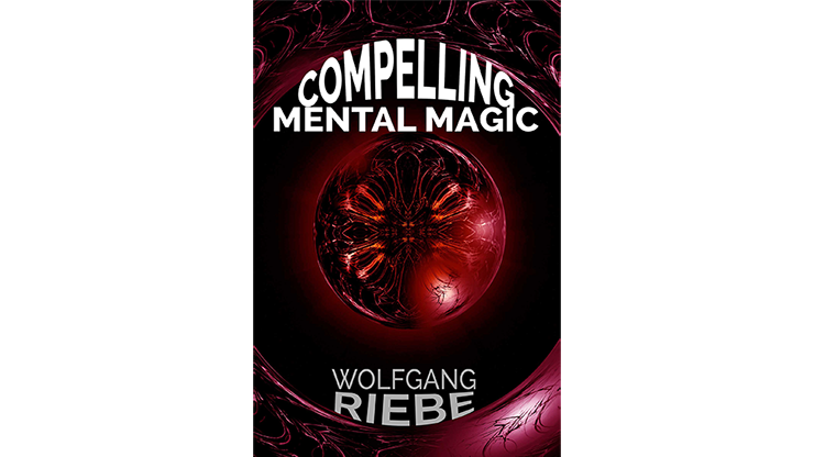 Compelling Mental Magic by Wolfgang Riebe eBook DOWNLOAD — MichaelClose.com